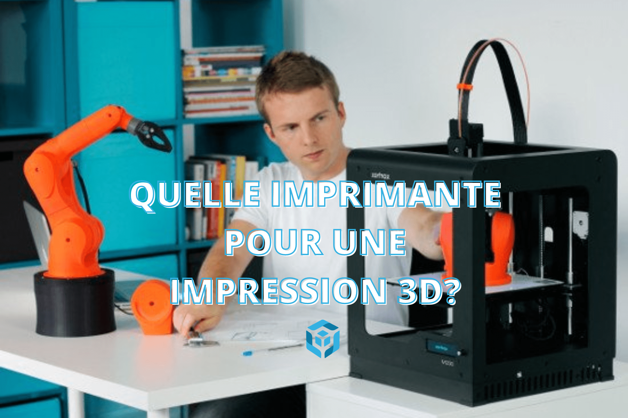 Quelle imprimante pour l’impression 3D ? | 3DKfactory, service d'impression 3D en ligne